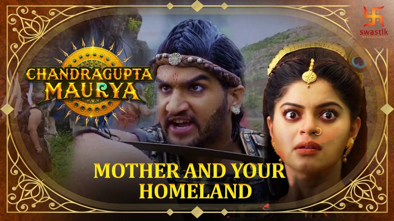 Chandragupta Maurya | HIGHLIGHTS | माँ और मातृभूमि | चंद्रगुप्त मौर्य ...