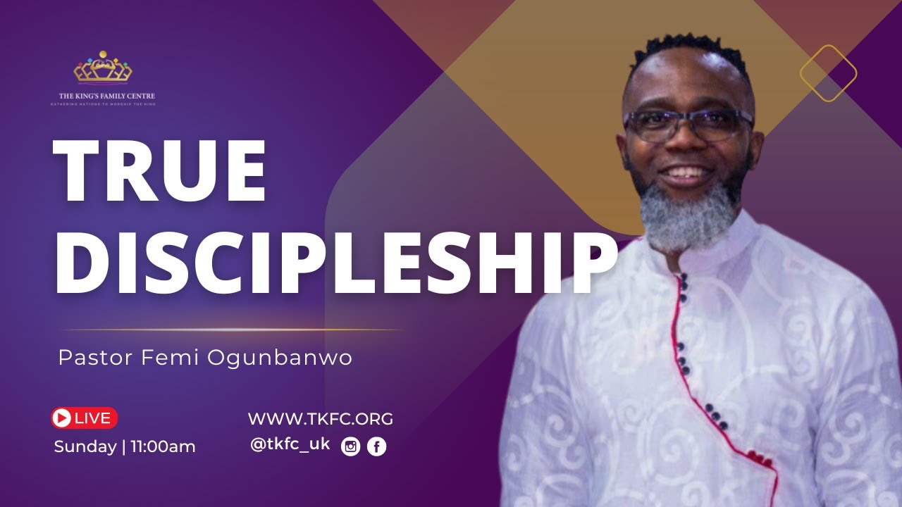 True Discipleship | Pastor Femi Ogunbanwo - YouTube