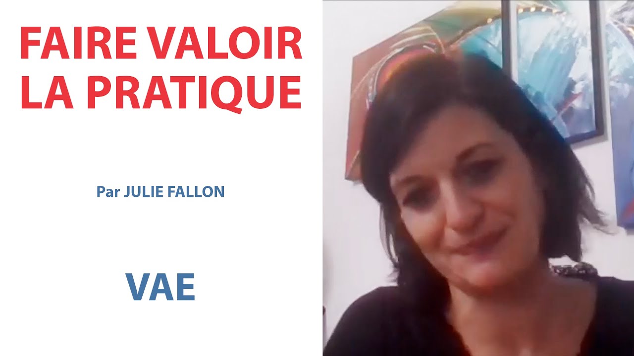 VAE : faire valoir la pratique - Par la candidate Julie Fallon - 2023 ...