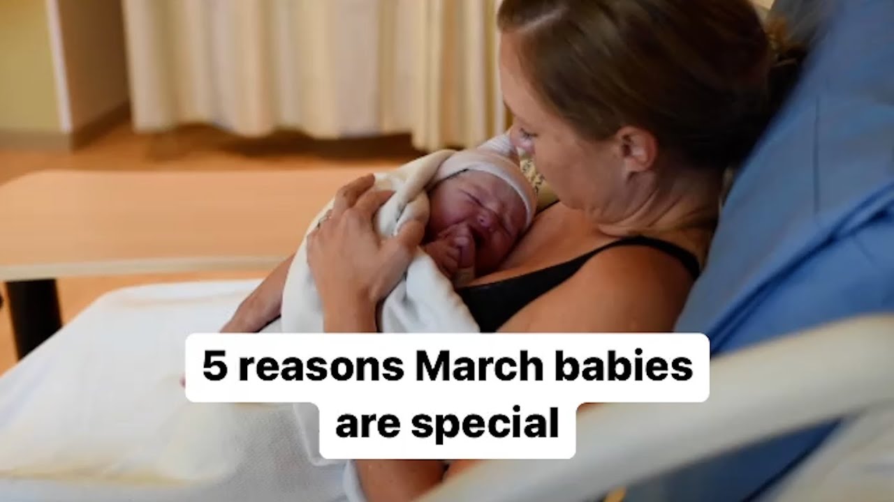 5 Reasons March Babies Are Special YouTube 5-reasons-march-babies-are-special-youtube