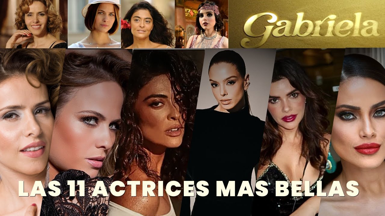 LAS 11 ACTRICES MAS BELLAS DE LA T ELENOVELA GABRIELA @GABRIELAFANCLUB ...