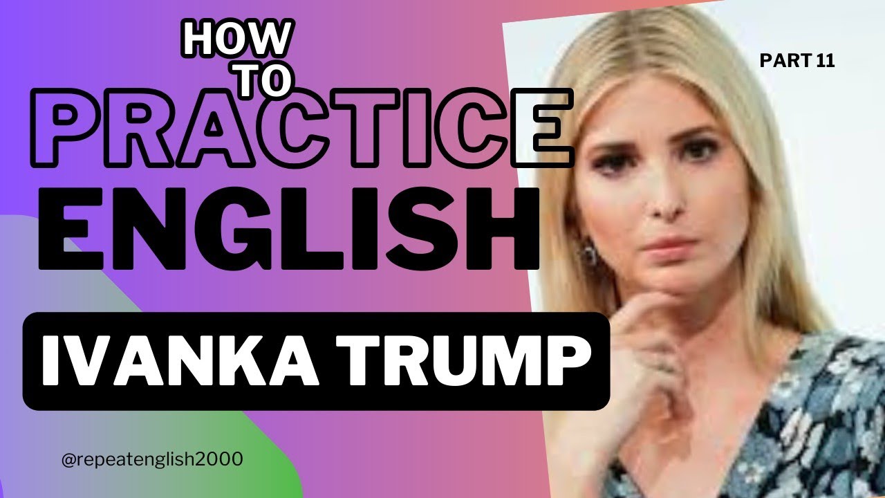 Practice English with Ivanka Trump || part 11 - YouTube