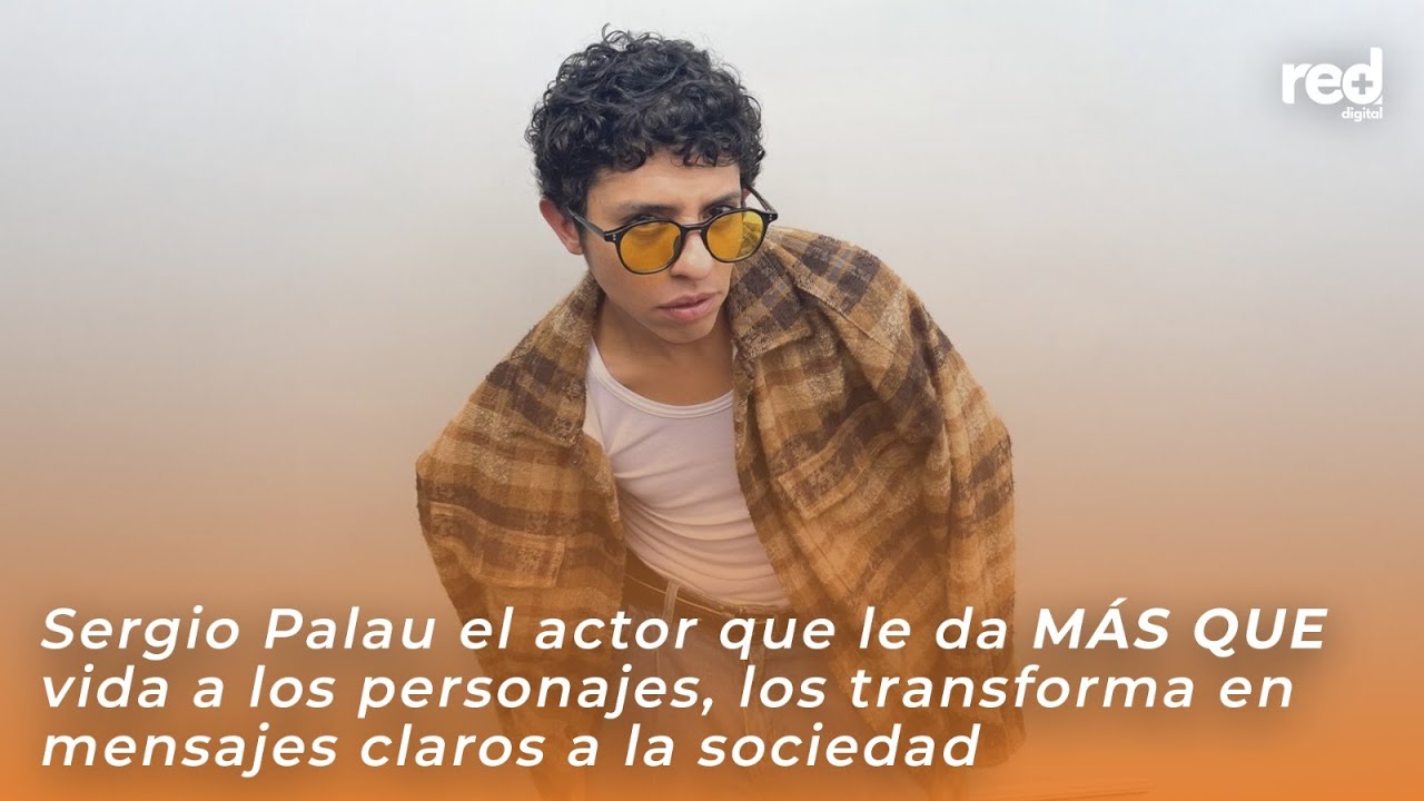 MÁS QUE | Sergio Palau y el cambio que dio su vida después de 'La ...