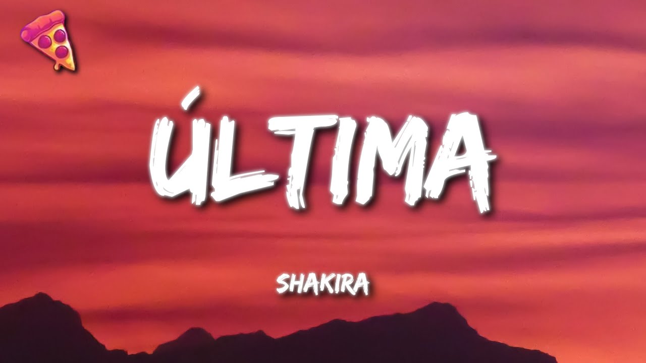 Shakira - Última (Letra) - YouTube