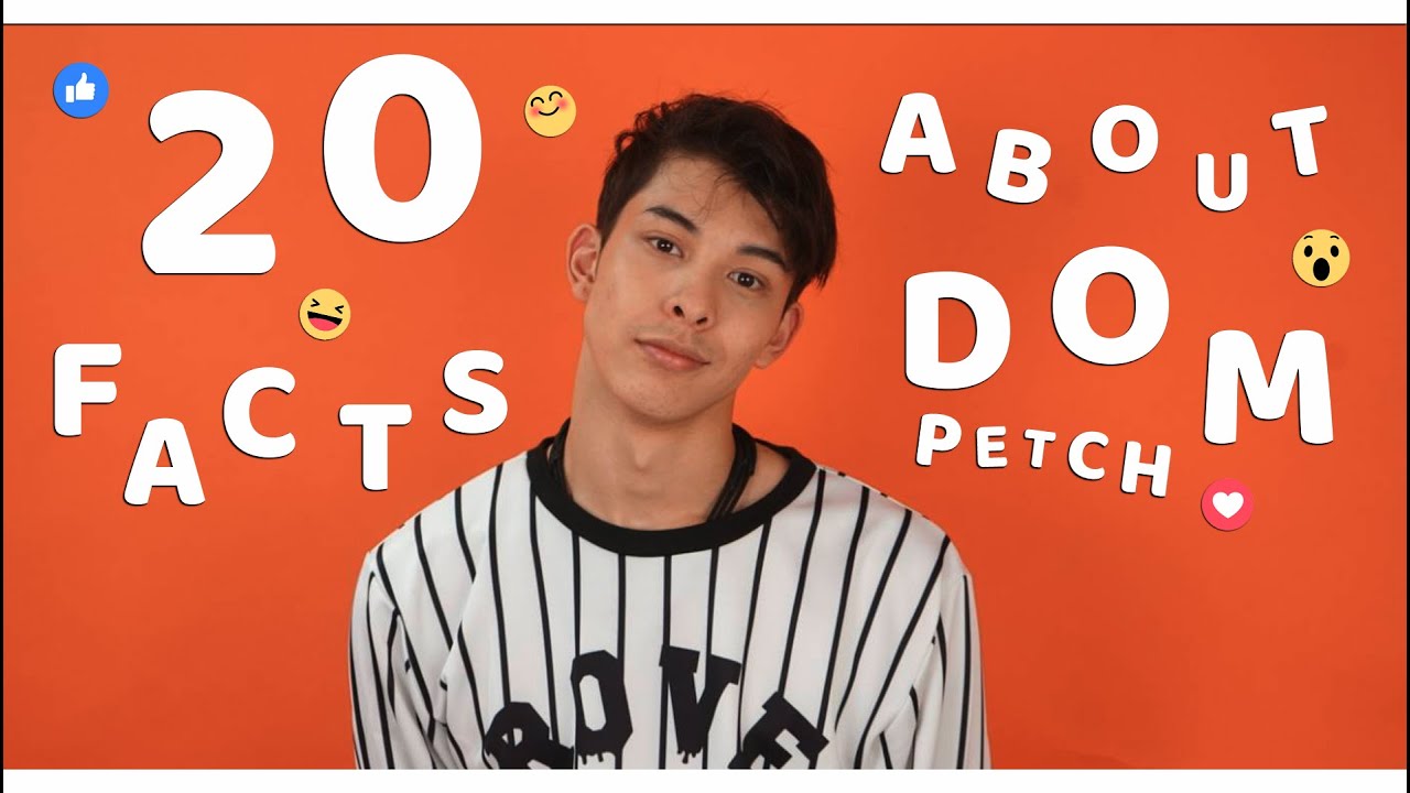 20 Facts About Dom Petch | รู้จักโดมให้มากขึ้น!! - YouTube