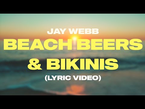 Jay Webb - Beach Beers & Bikinis (Official Lyric Video)