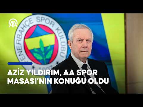 Aziz Yıldırım, AA Spor Masası'nın konuğu oldu