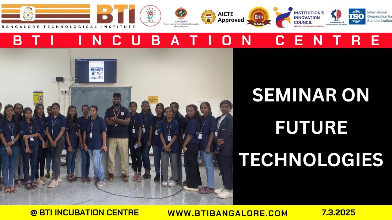 SEMINAR ON FUTURE TECHNOLOGIES | BTI INCUBATION CENTRE | 7.3.2025 - YouTube