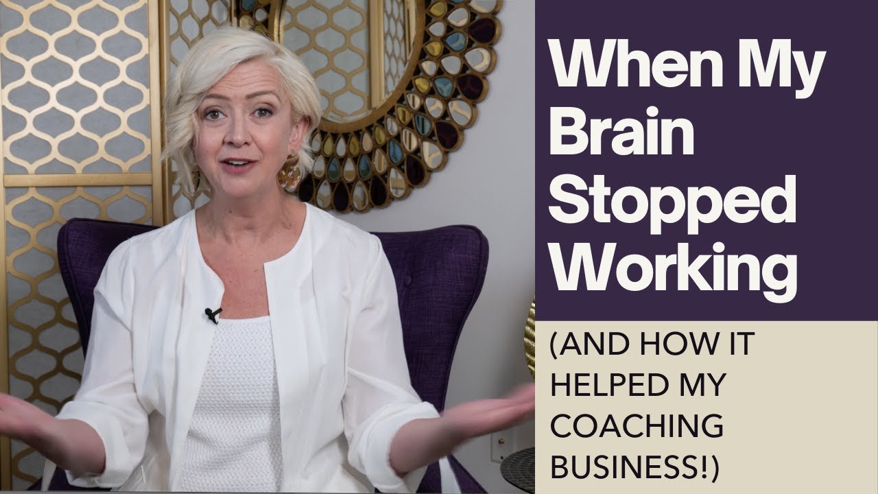 When My Brain Stopped Working (And How it Helped My Coaching Business ...