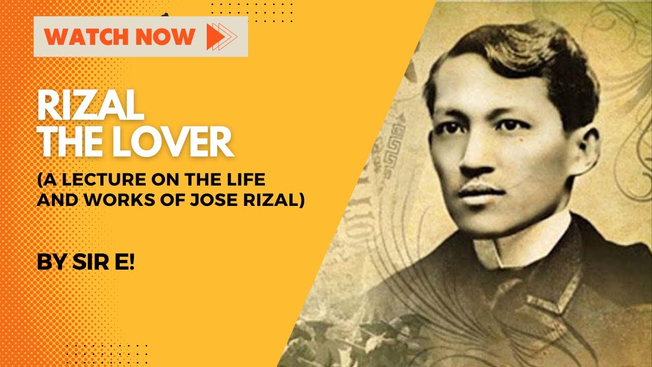RIZAL: THE LOVER (SI RIZAL AT ANG KANIYANG BUHAY PAG-IBIG) (A LECTURE ...