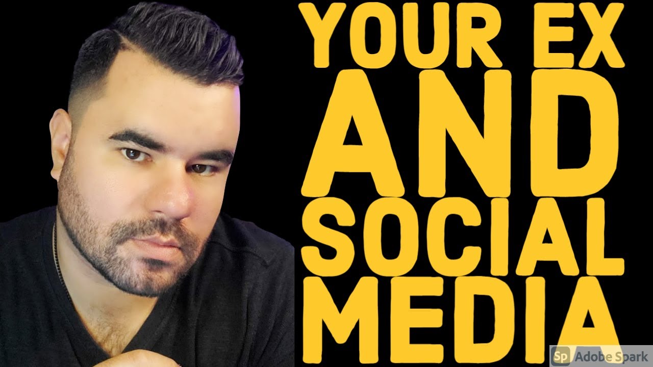 YOUR EX AND SOCIAL MEDIA - YouTube
