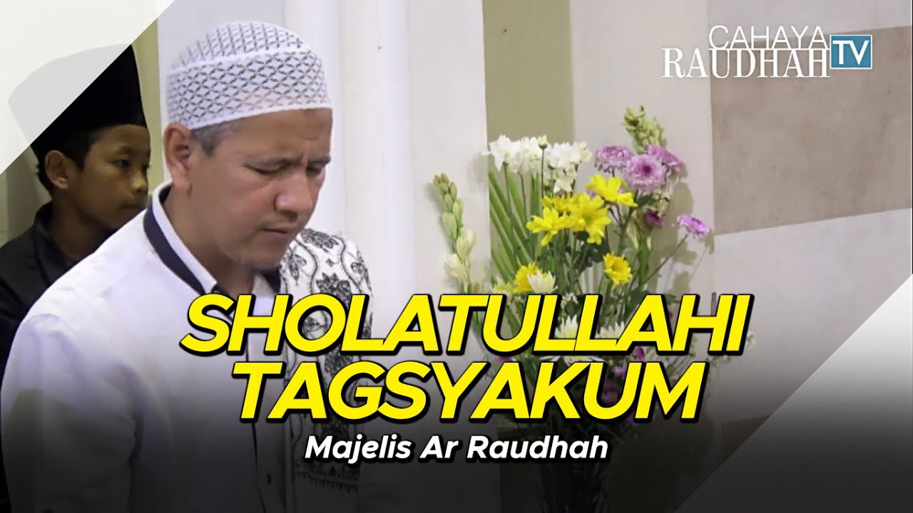 Majelis Ar Raudhah - Sholatullahi Tagsyakum ( Lirik & Terjemah )