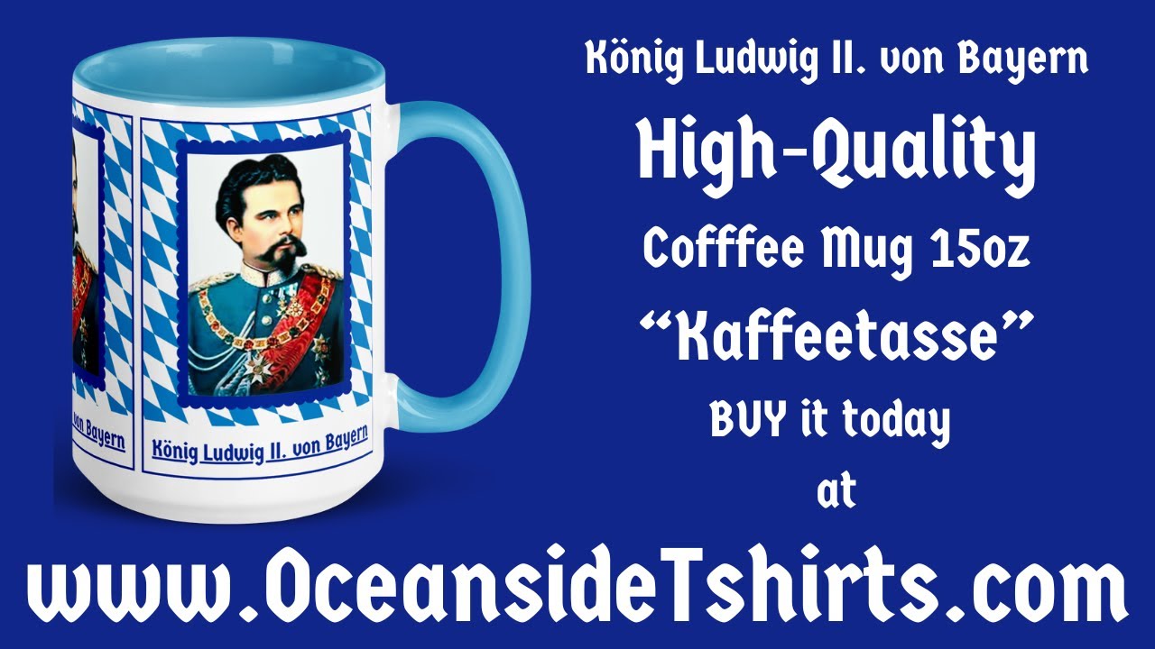 König Ludwig II. von Bayern Coffee Mug 15oz "Kaffeetasse" BUY it now at ...