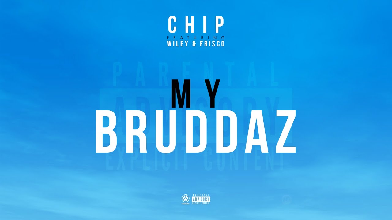 CHIP - MY BRUDDAZ FEAT. WILEY & FRISCO (OFFICIAL AUDIO) - YouTube