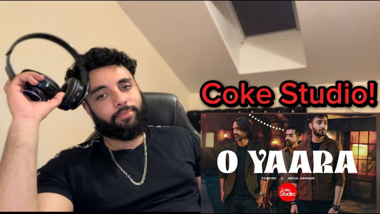 Reaction On O Yaara | Coke Studio Pakistan | Season 15 | Abdul Hannan x Kaavish - YouTube