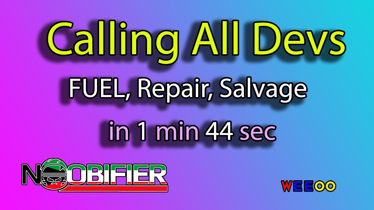 CALLING ALL DEVS - Repair, Refuel, Salvage in 1 min 44 sec - YouTube