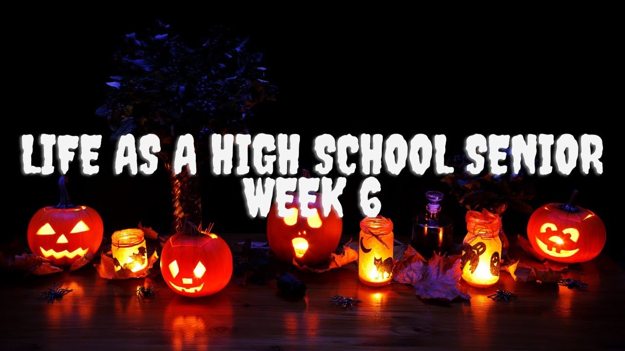 Life as a High School Senior (Week 6) - YouTube