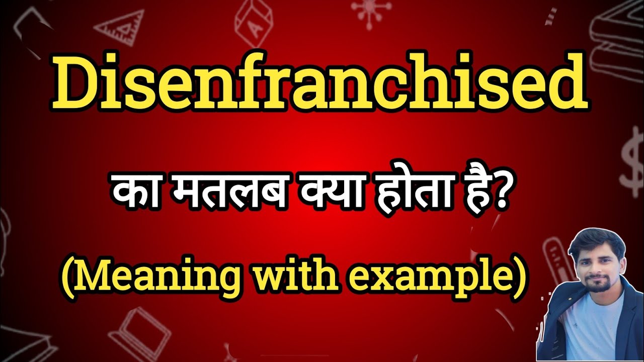 Disenfranchised Meaning in Hindi | Disenfranchised Ka Matlab kya Hota ...