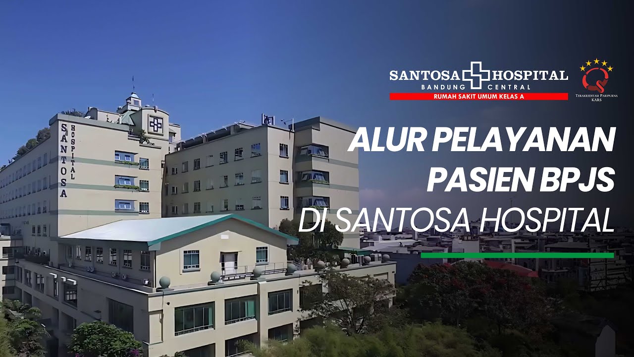 Alur Pelayanan Pasien BPJS di Santosa Hospital Bandung Central - YouTube