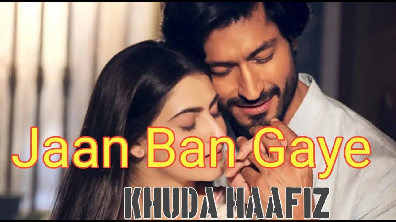 Jaan ban gaye - khuda Haafiz Lyrics Status video,free download - YouTube
