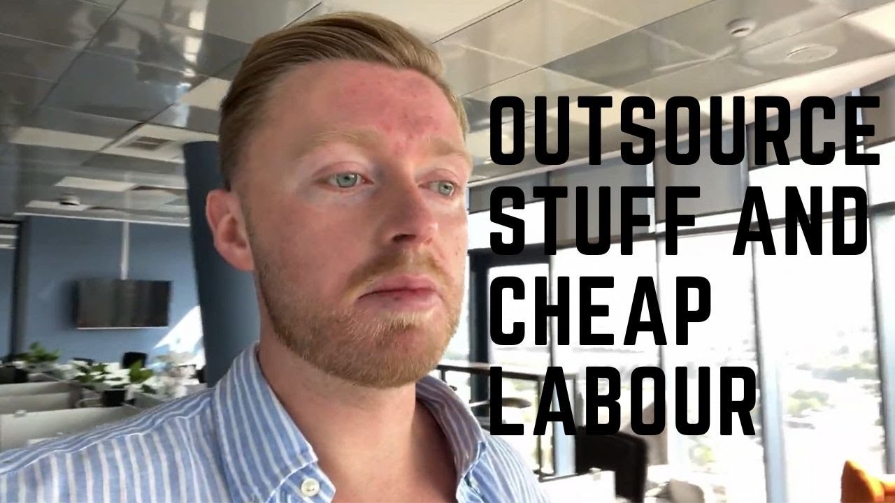 Outsource stuff and cheap labour - YouTube