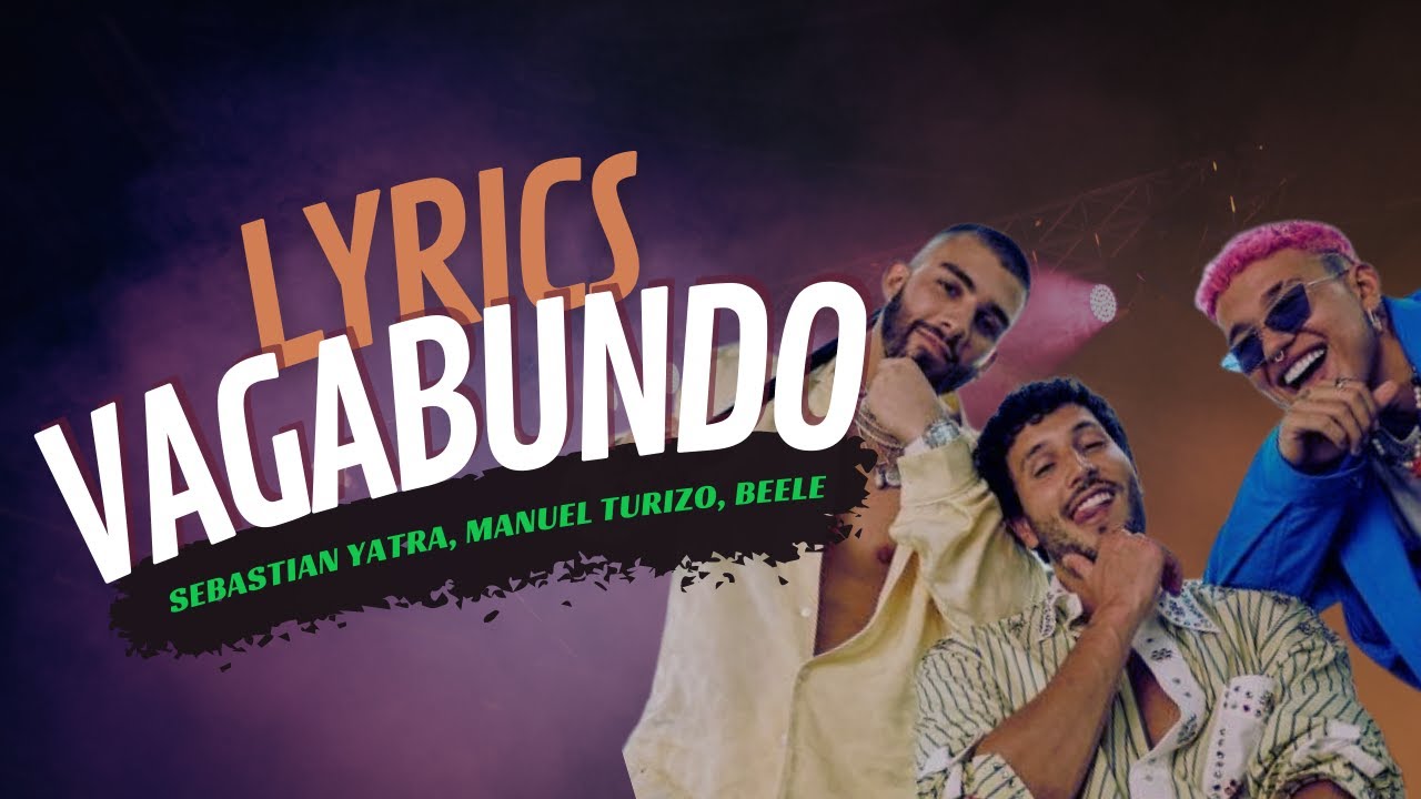 Sebastián Yatra, Manuel Turizo, Beéle - VAGABUNDO (Letra/Lyrics) - YouTube
