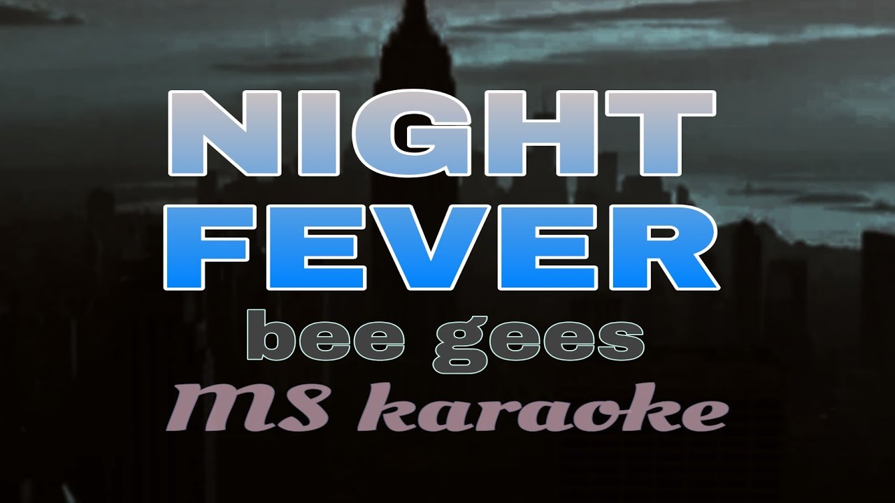 NIGHT FEVER - BEE GEES KARAOKE - YouTube
