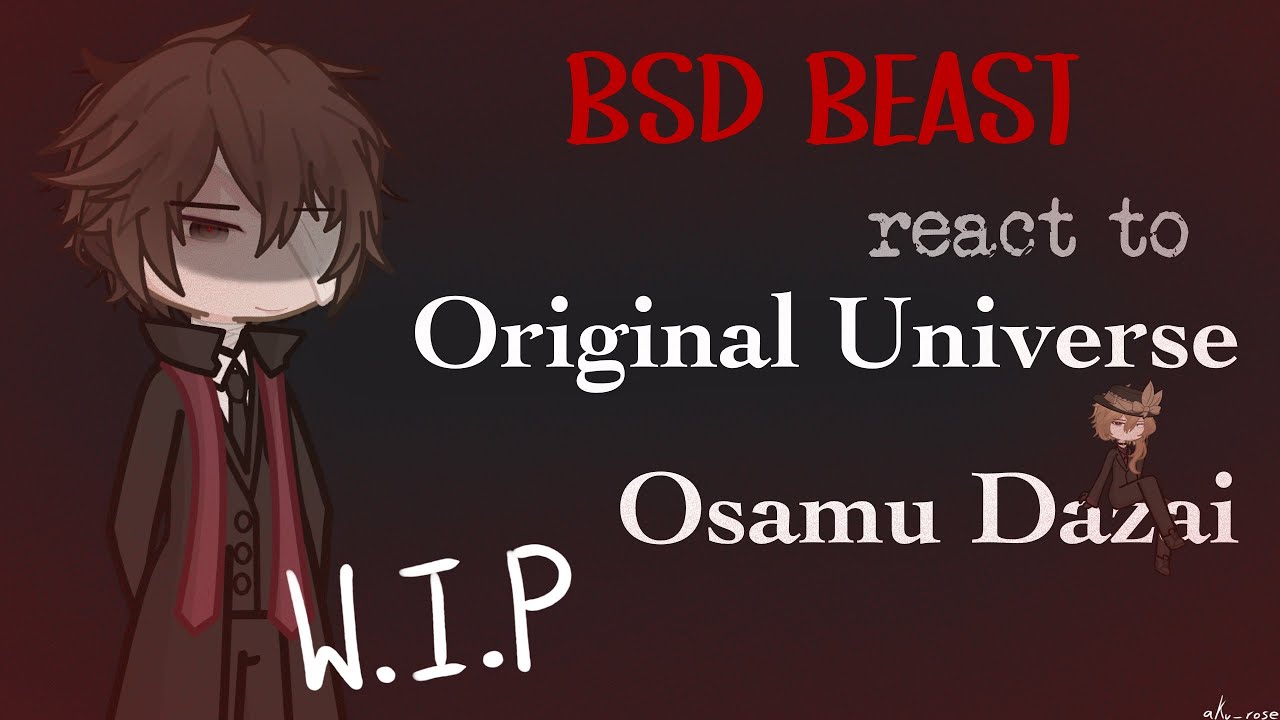 BSD BEAST react to OG Dazai // W.I.P // SKK // aku_rose - YouTube