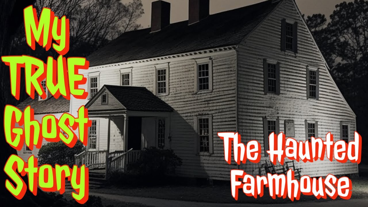 My True Ghost Story: Nightmares Made Real at the Old Haunted Farmhouse ...