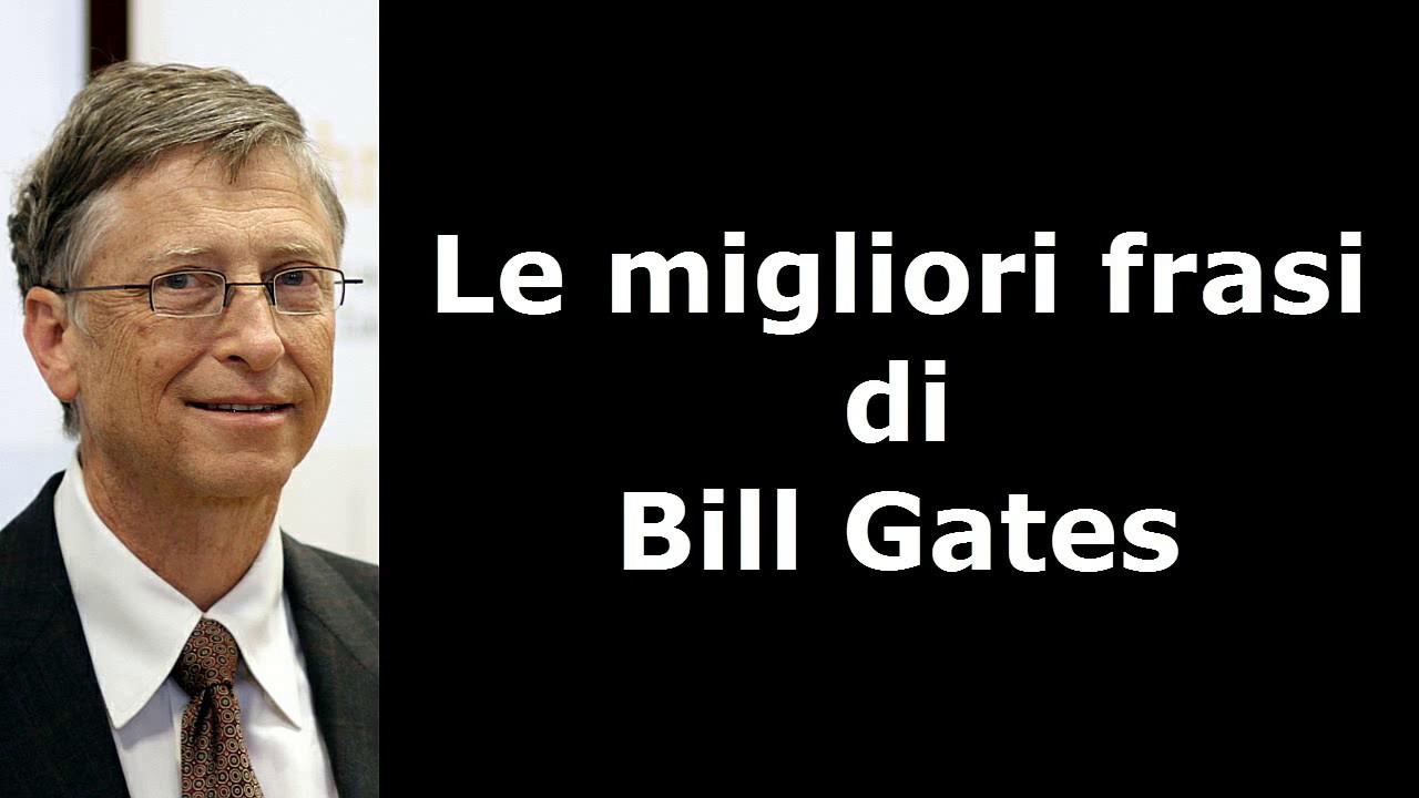 Frasi Celebri di Bill Gates - YouTube