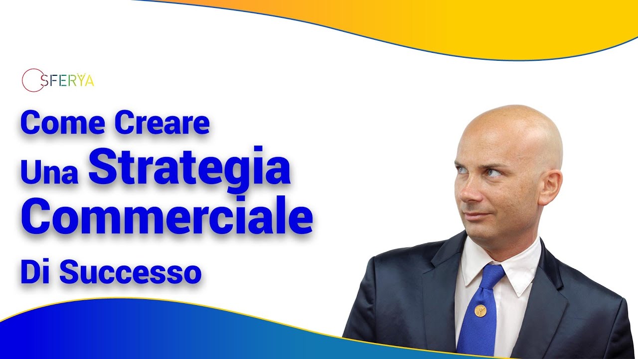 Business Di Successo: Come Creare Una Strategia Commerciale - YouTube