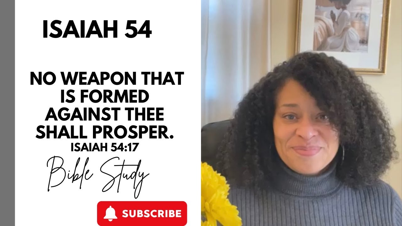 Isaiah 54: No Weapon Formed Against Thee Shall Prosper - Bible Study - YouTube