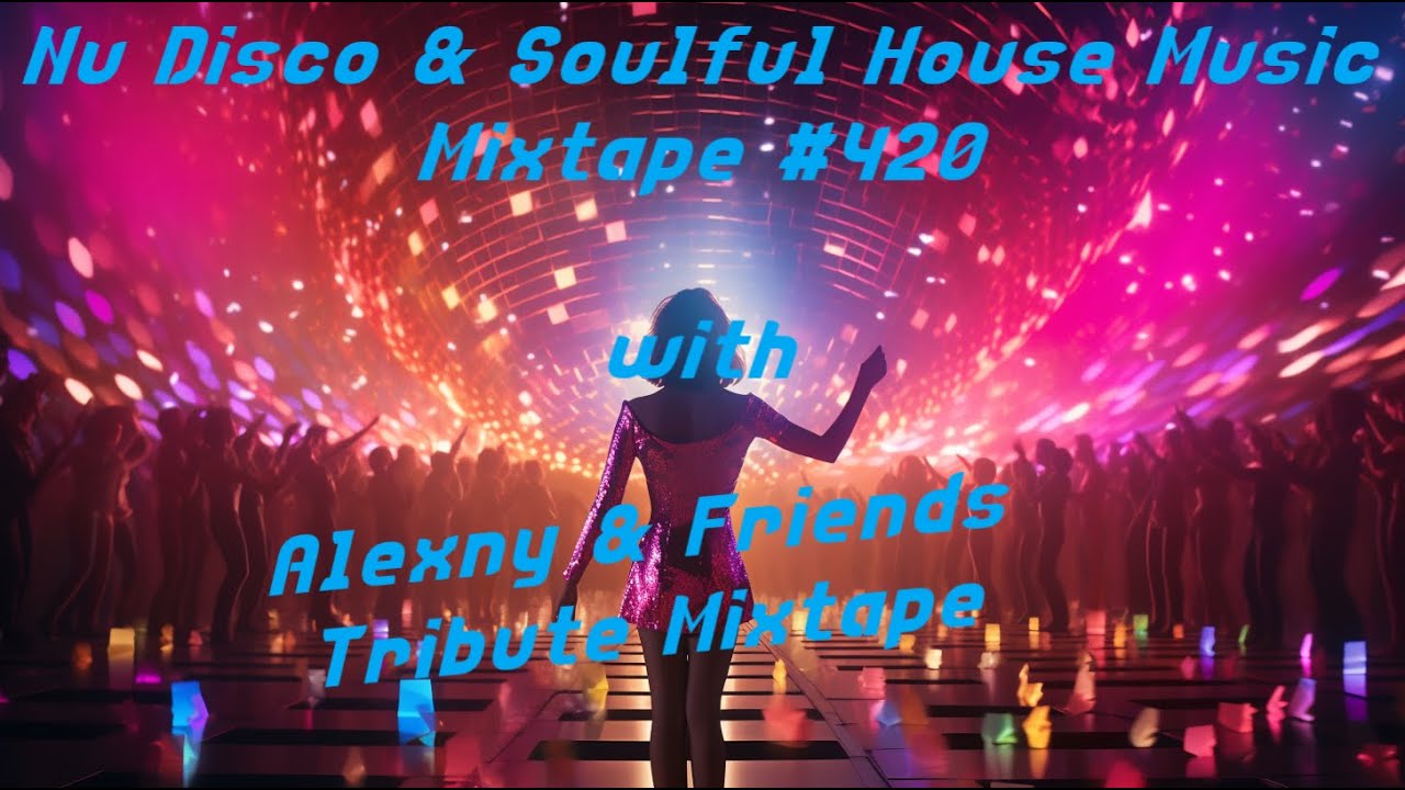 º©©º°¨¨ Nu Disco & Soulful House - 420 Mixtape - Alexny & Friends ...