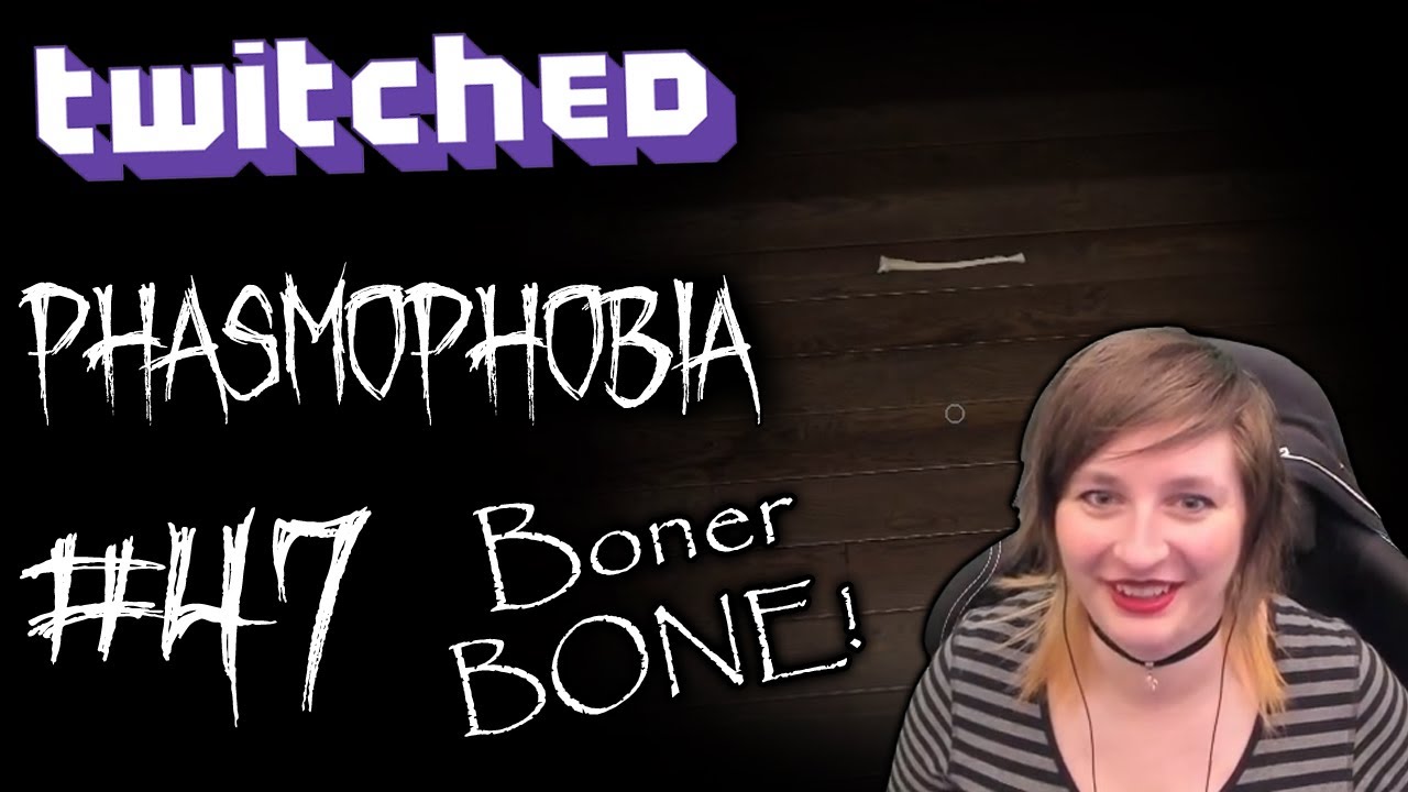 [Twitched] Phasmophobia #47 - A bone that looks like a boner too! - YouTube