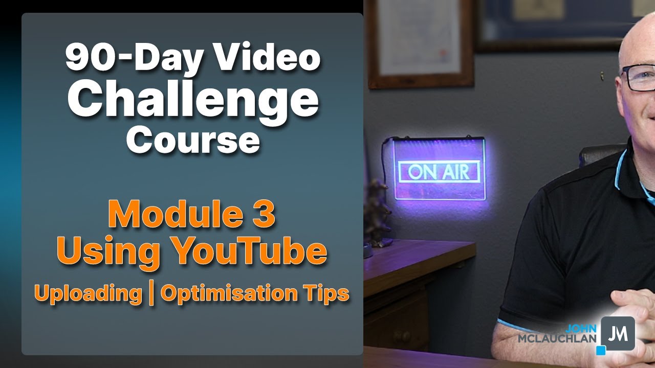 Module #3 90-Day Video Marketing Challenge - Optimise Your Videos for ...