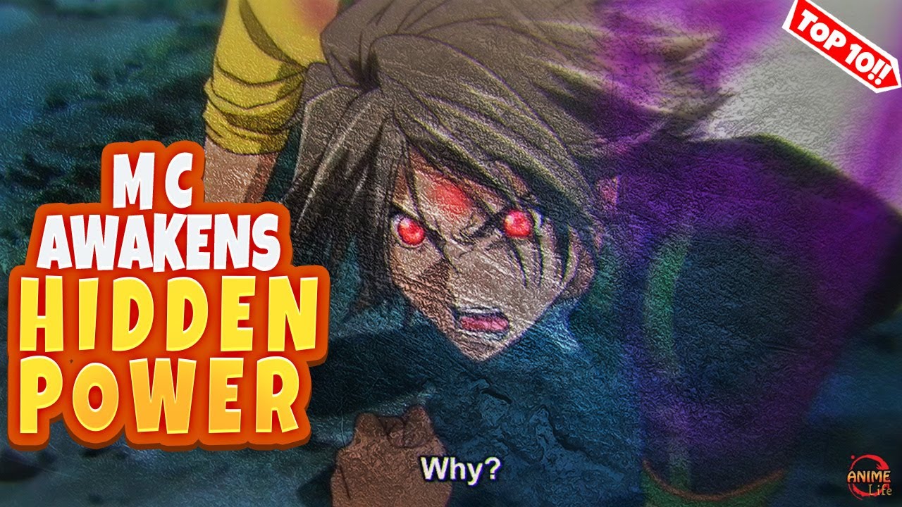 Top 10 Anime MC Awakens Hidden Power - YouTube