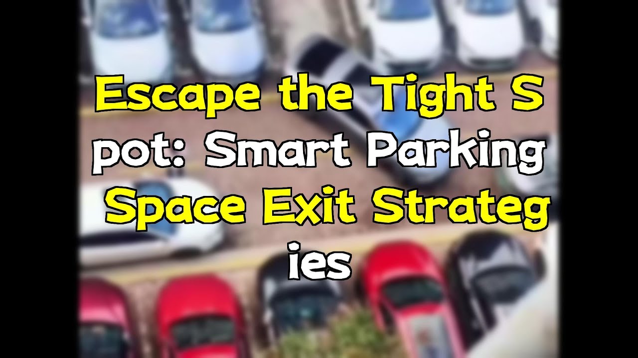 Escape the Tight Spot: Smart Parking Space Exit Strategies - YouTube