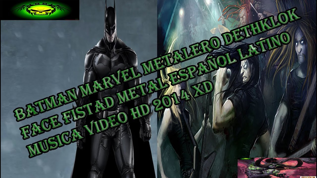 BATMAN MARVEL METALERO DETHKLOK FACE FISTAD METAL ESPAÑOL LATINO MUSICA ...
