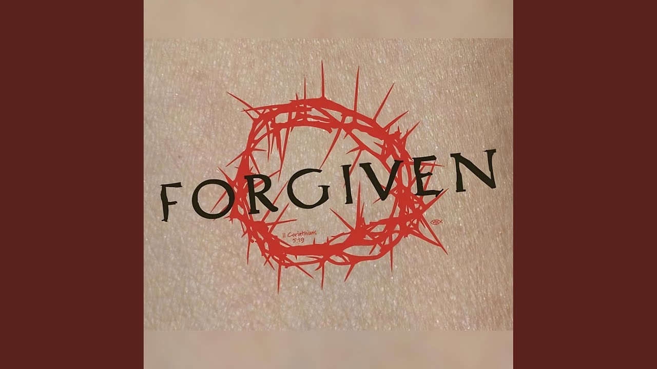 Forgiven - YouTube