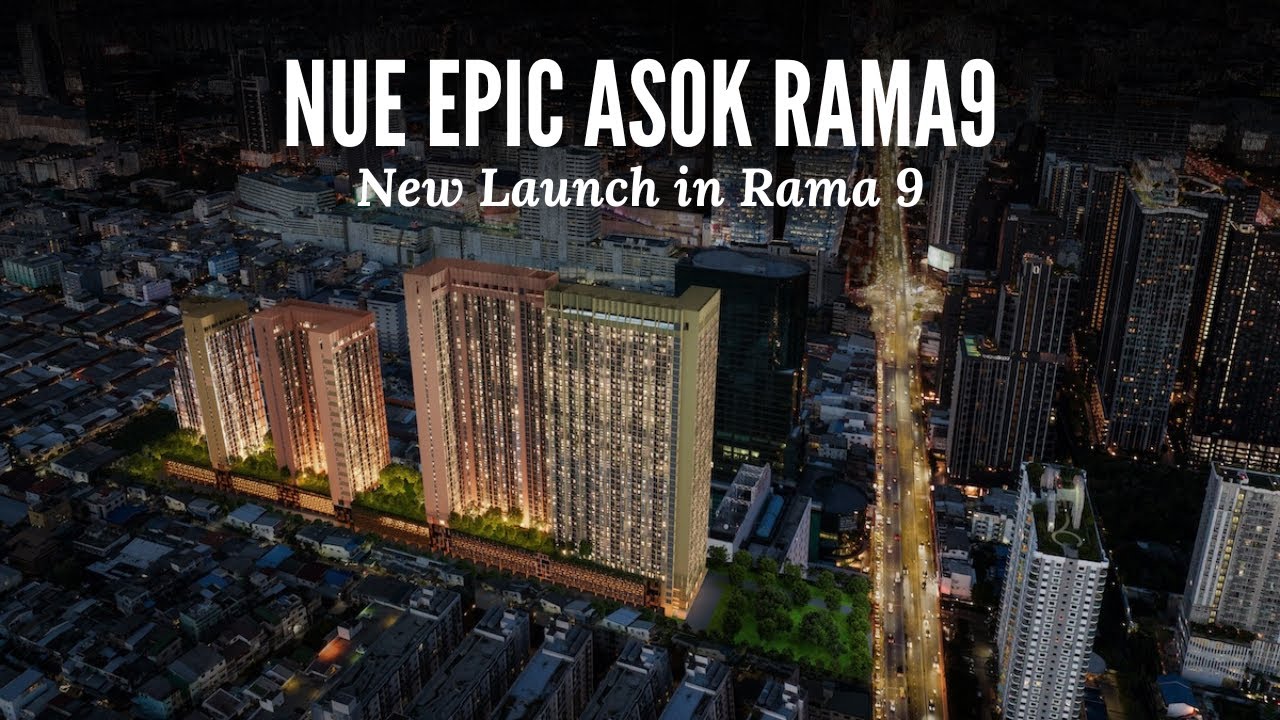 [New Launch Preview] Nue Epic Asok-Rama 9, 600 meters to Rama 9 MRT ...