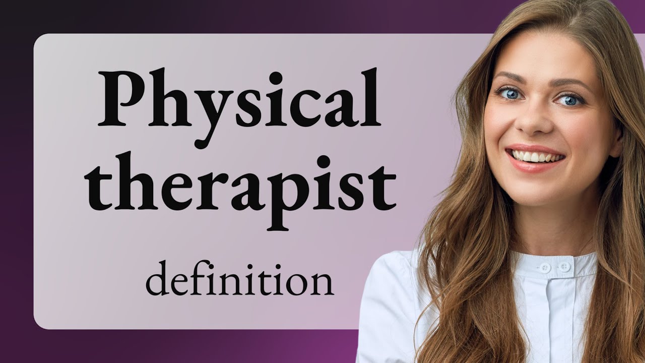 Physical Therapist Meaning Of PHYSICAL THERAPIST YouTube Physical Therapist Meaning Of PHYSICAL THERAPIST YouTube