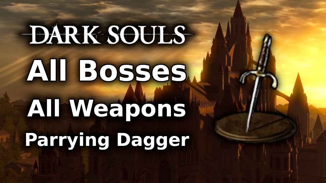 Dark Souls Parrying Dagger Playthrough || All Bosses All Weapons ...