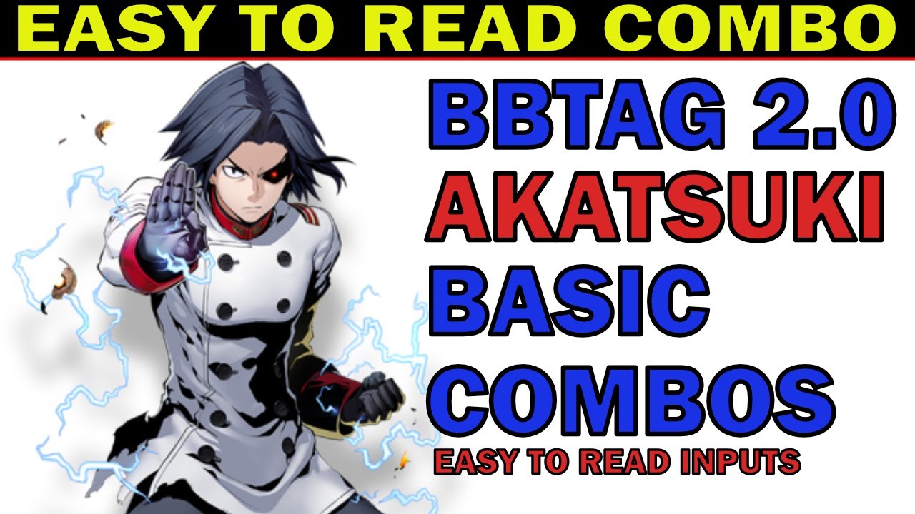 BBTAG AKATSUKI BEST BASIC COMBOS - EASY TO READ INPUTS - EASY TO ...