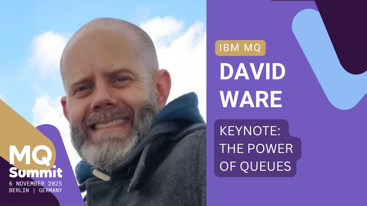 Keynote: The Power of Queues - David Ware | MQ Summit 2025 - YouTube