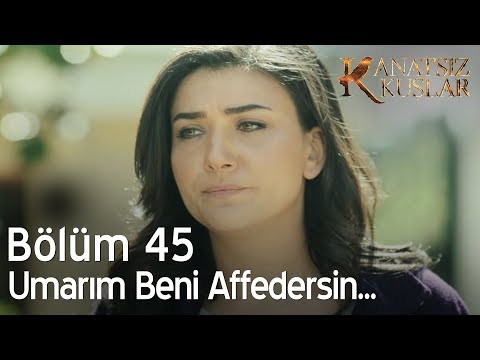 Kanatsız Kuşlar 45. Bölüm - Umarım beni affedersin Muzaffer