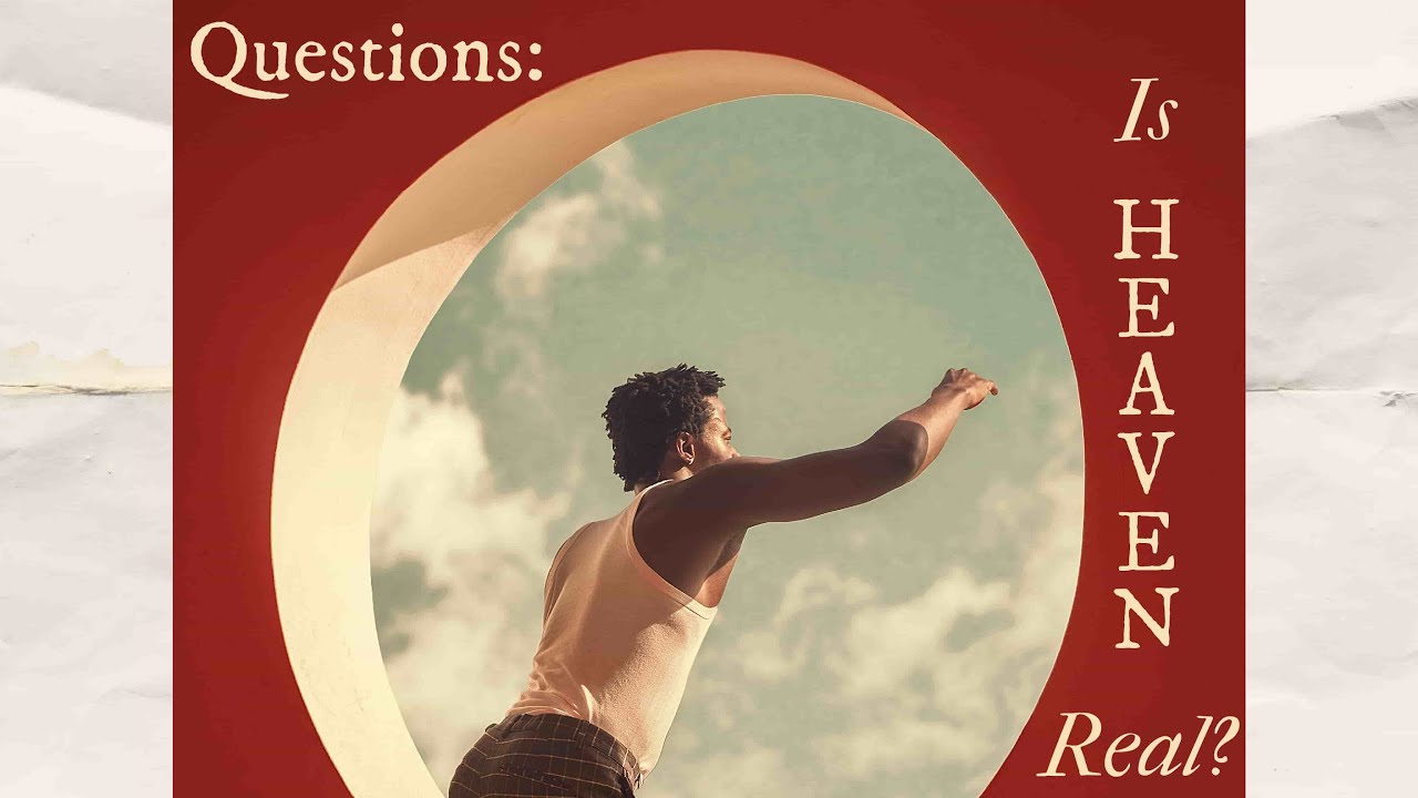 Questions: Is Heaven Real? - YouTube