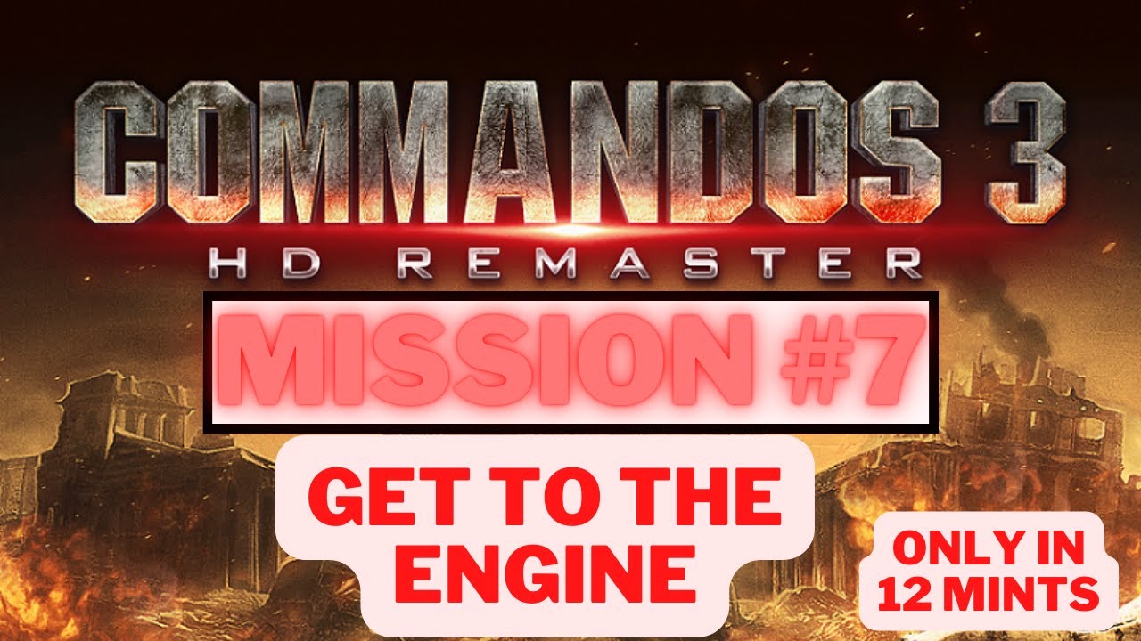 Commandos 3: HD Remaster - Mission 7: |Get To The Engine| - YouTube