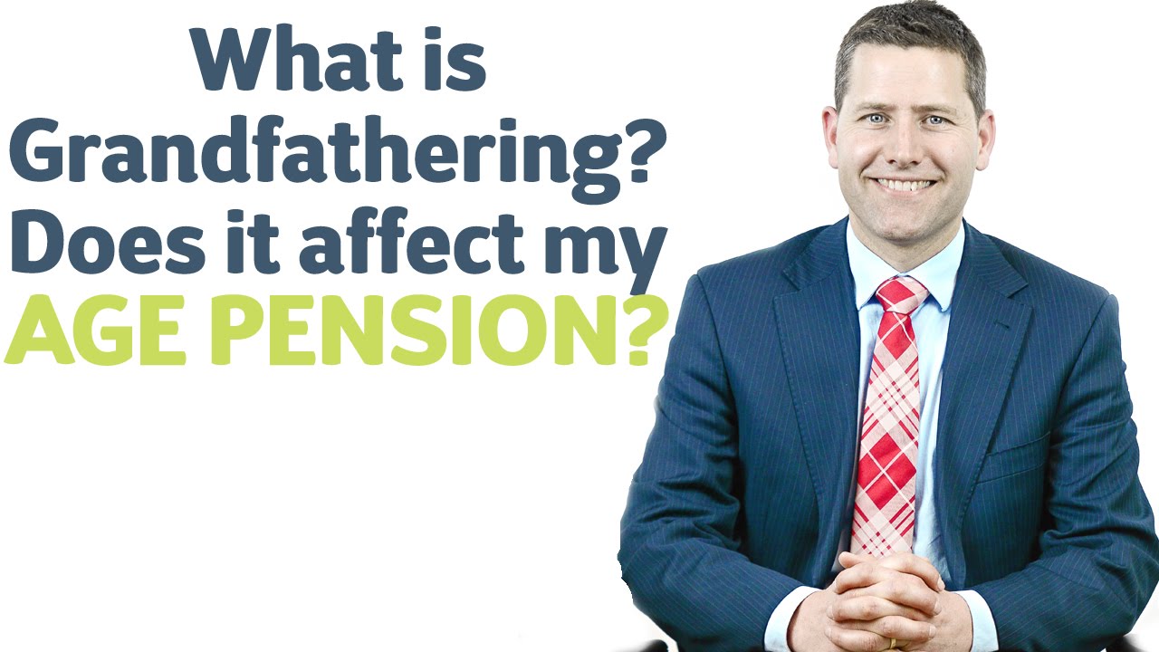 27 What is Grandfathering? Does it affect my Age Pension? - YouTube