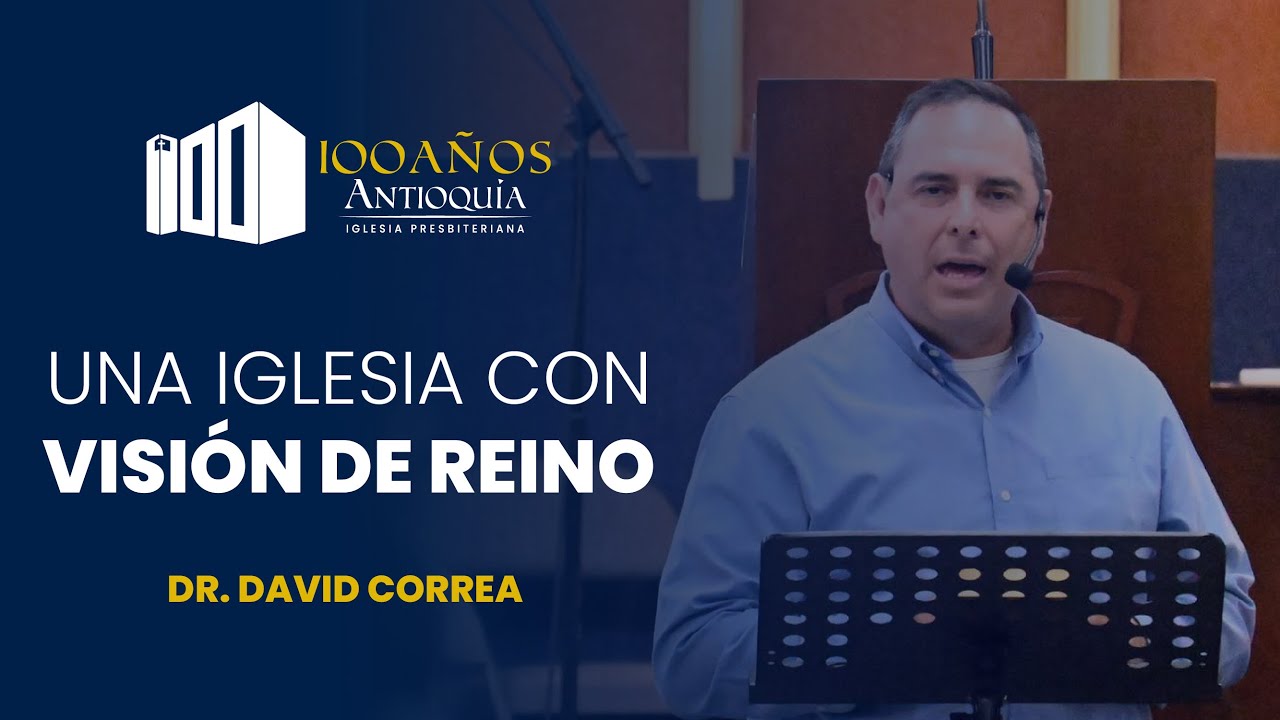 Antioquía, una iglesia con visión de Reino | Dr. David Correa - YouTube