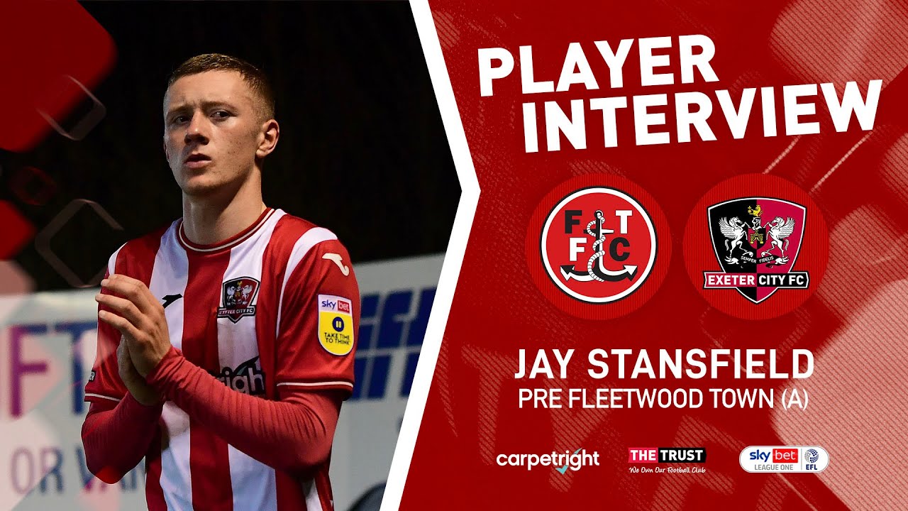 💬 Jay Stansfield pre Fleetwood Town (A) | Exeter City Football Club ...